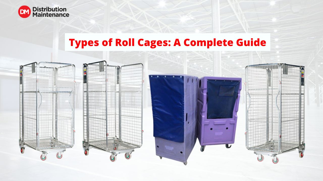 Types of Roll Cages: A Complete Guide | Distribution Maintenance